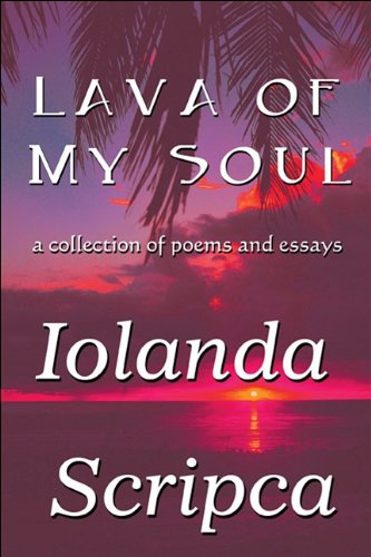 Lava of My Soul: a collection of poems and essays: Scripca, Iolanda ...