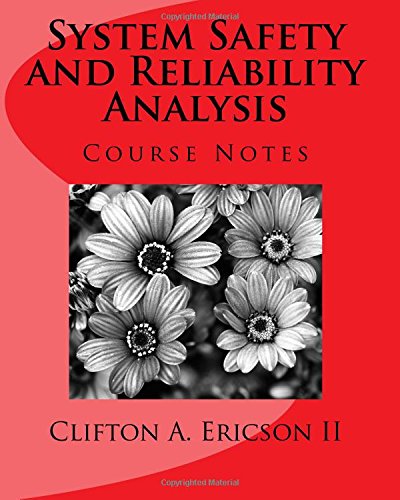 System Safety and Reliability Analysis: Course Notes: Ericson II, Mr ...