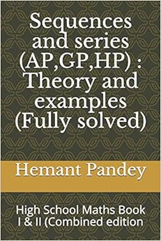 Sequences and series (AP,GP,HP) : Theory and examples (Fully solved ...