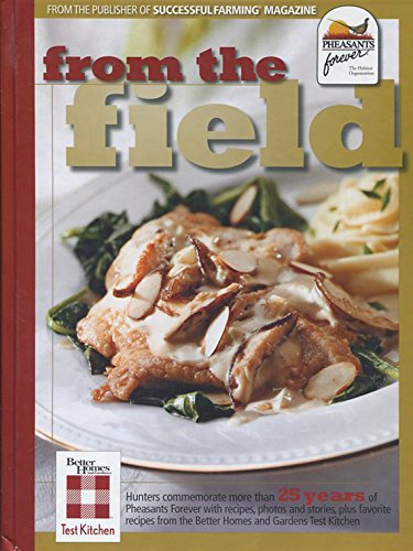 From the Field; 25th Anniversary Pheasant Forever Cookbook: Hunters ...