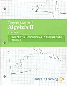 Carnegie Learning Algebra II, Teacher's Resources and Assessments ...