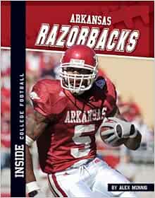 Arkansas Razorbacks (Inside College Football): Monnig, Alex ...