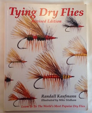 Tying Dry Flies: The Complete Dry Fly Instruction and Pattern Manual ...