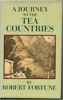 Journey to the Tea Countries of China and India: Amazon.co.uk: Fortune ...