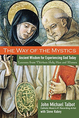 The Way of the Mystics: Ancient Wisdom for Experiencing God Today ...