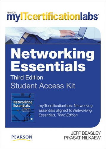 Networking Essentials Student Access Kit (Myitcertificationlabs): Beasley, Jeff, Nilkaew ...