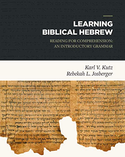 Learning Biblical Hebrew: Reading for Comprehension: An Introductory ...