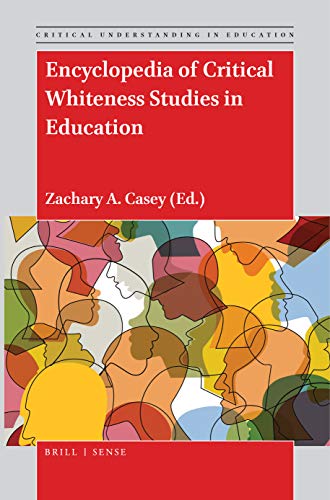 Encyclopedia of Critical Whiteness Studies in Education (Critical ...