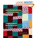 Unconventional & Unexpected: American Quilts Below the Radar 1950-2000 ...