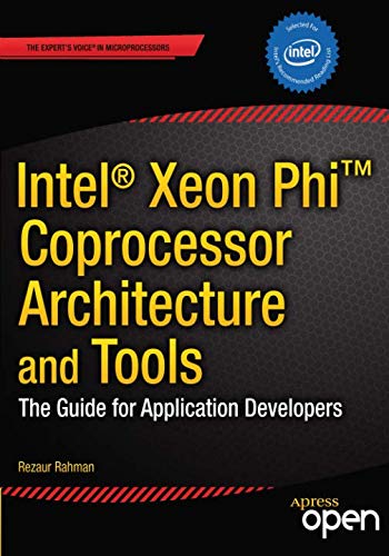 Intel Xeon Phi Coprocessor Architecture and Tools: The Guide for ...