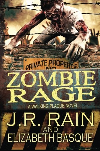 Zombie Rage (Walking Plague Trilogy): Rain, J.R., Basque, Elizabeth ...