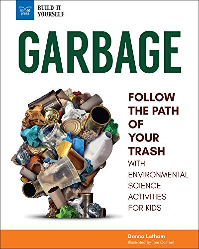 Garbage: Follow the Path of Your Trash with Environmental Science ...
