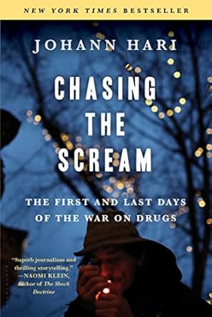 Chasing the Scream: The First and Last Days of the War on Drugs ...