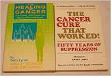 The Cancer Cure That Worked: 50 Years of Suppression. The Healing of ...