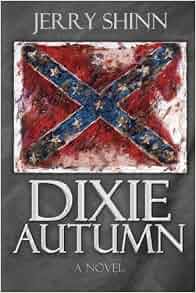 Dixie Autumn: Jerry Shinn: 9780615933511: Amazon.com: Books