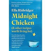 Midnight Chicken: & Other Recipes Worth Living For: Risbridger, Ella ...