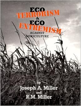 Eco-Terrorism & Eco-Extremism Against Agriculture: R. M. Miller, Joseph ...