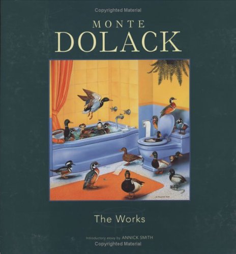 Monte Dolack: The Works: Monte Dolack, introduction by Annick Smith ...