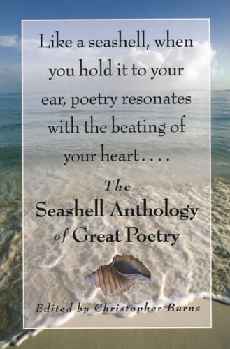 The Seashell Anthology of Great Poetry: Burns, Christopher ...