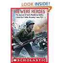 We Were Heroes: The Journal of Scott Pendleton Collins, a World War II ...