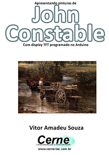 Apresentando pinturas de John Constable Com display TFT programado no Arduino - eBook, Resumo ...