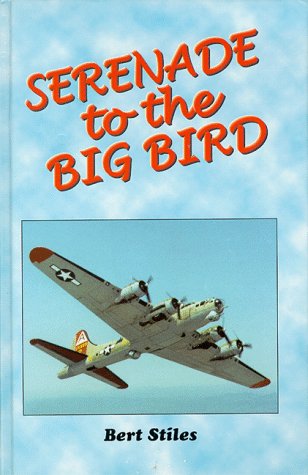 Serenade to the Big Bird: Bert Stiles, John W. Howland: 9780965523868 ...