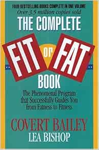 The Complete Fit or Fat® Book: The Phenomenal Program that Successfully ...