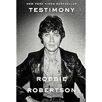 Testimony: Robertson, Robbie: 9780307889782: Amazon.com: Books