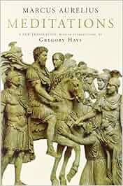 Meditations: A New Translation: Marcus Aurelius, Gregory Hays ...