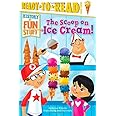 Amazon.com: The Scoop on Ice Cream!: Ready-to-Read Level 3 (History of ...