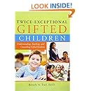 Twice-Exceptional Gifted Children: Understanding, Teaching, and ...