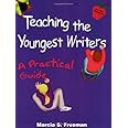Amazon.com: Teaching the Youngest Writers: A Practical Guide ...