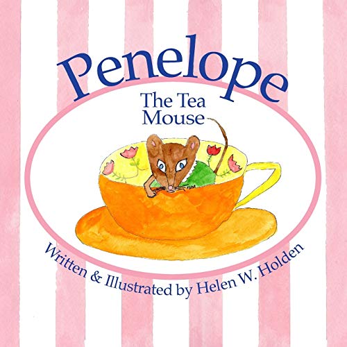 Penelope - The Tea Mouse: Holden, Helen W., Gladsky, Katherine, Holden ...