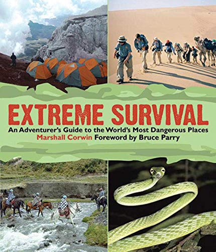 Extreme Survival: An Adventurer's Guide to the World's Most Dangerous ...