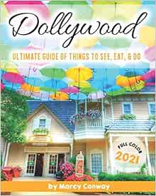 Dollywood: Ultimate Guide of Things to See, Eat, and Do: Conway, Marcy ...