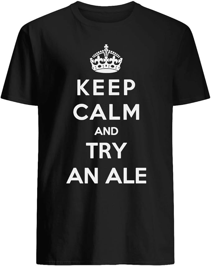 Keep Calm and Try an Ale T-Shirt: Amazon.co.uk: Clothing