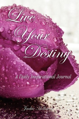 Live Your Destiny: A Daily Inspirational Journal: Holloway, Jacklyn ...