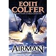 Airman: Colfer, Eoin: 9781423107514: Books - Amazon.ca