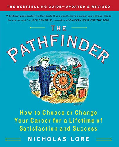 The Pathfinder: How to Choose or Change Your Career for a Lifetime of ...