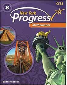New York Progress Mathematics ©2014 Student Edition Grade 8: Sadlier ...