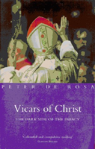 Vicars of Christ: Peter De Rosa: 9781842230008: Amazon.com: Books
