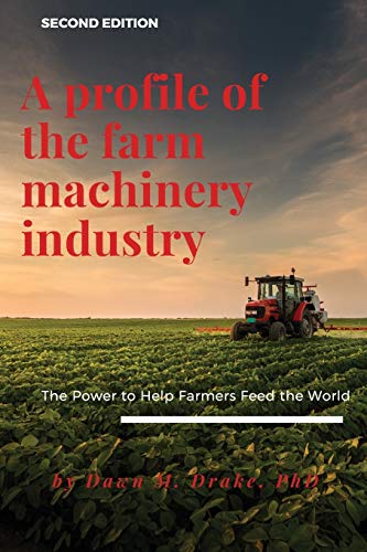 A Profile of the Farm Machinery Industry, Second Edition: The Power to ...