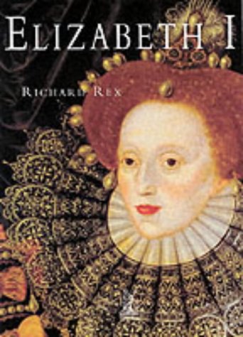 Elizabeth I: Rex, Richard: 9780752425863: Amazon.com: Books