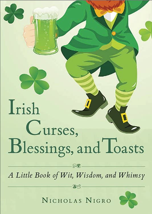 Irish Curses, Blessings, and Toasts: A Little Book of Wit, Wisdom, and ...