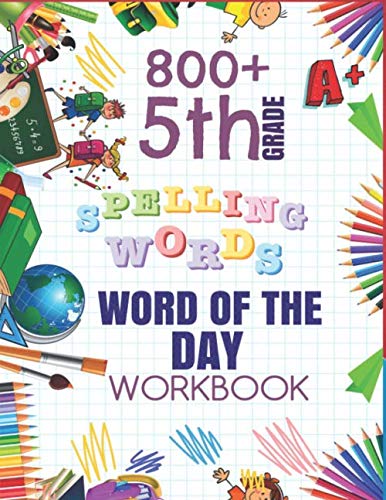 5th Grade Word of The Day 800+ Spelling Words Workbook: Fifth Grade ...