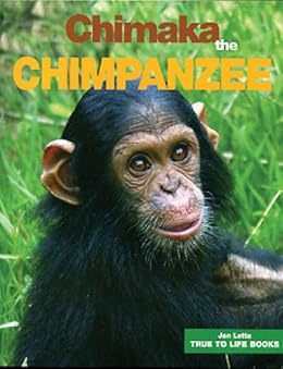 Chimaka the Chimpanzee (True To Life Books Book 12) 1st eBook, Jan ...