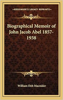 Biographical Memoir of John Jacob Abel 1857-1938: Amazon.co.uk ...
