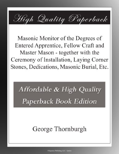 Masonic Monitor of the Degrees of Entered Apprentice, Fellow Craft and ...