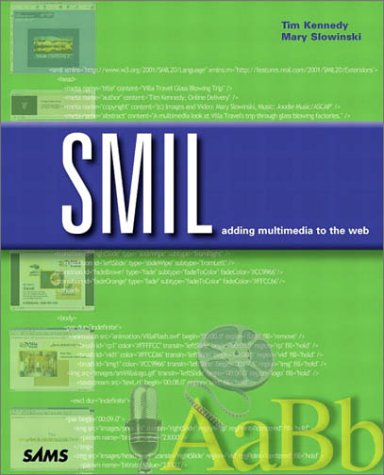 SMIL: Adding Multimedia to the Web: Kennedy, Timothy, Kennedy, Tim ...