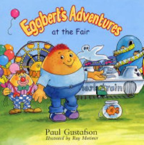Eggberts Adventures at the Fair: Gustafson, Paul: 9780954297237: Amazon ...